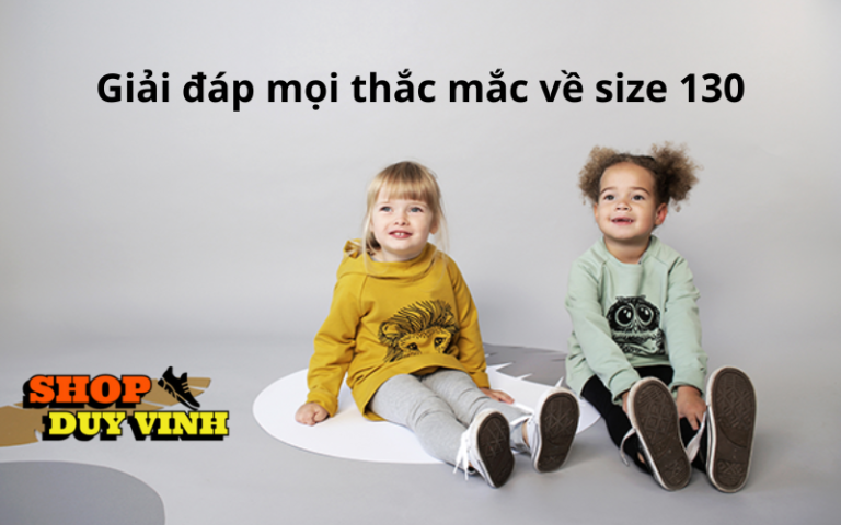 Size 130 là bao nhiêu kg ? Cách chọn size phù hợp